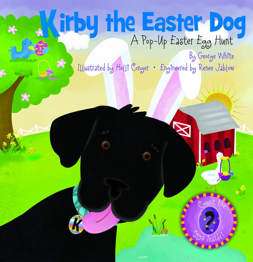Kirby the Easter Dog: George White, Holli Conger: 9780979544125: Amazon.com: Books