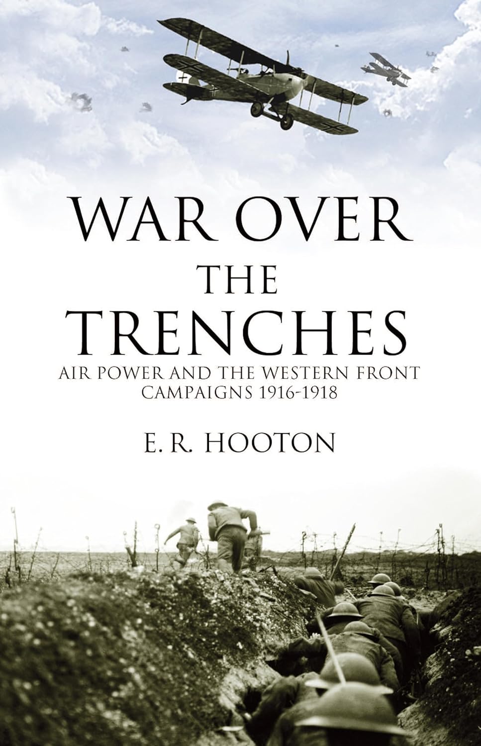 War over the Trenches: Air Power & the Western Front Campaign: Hooton ...