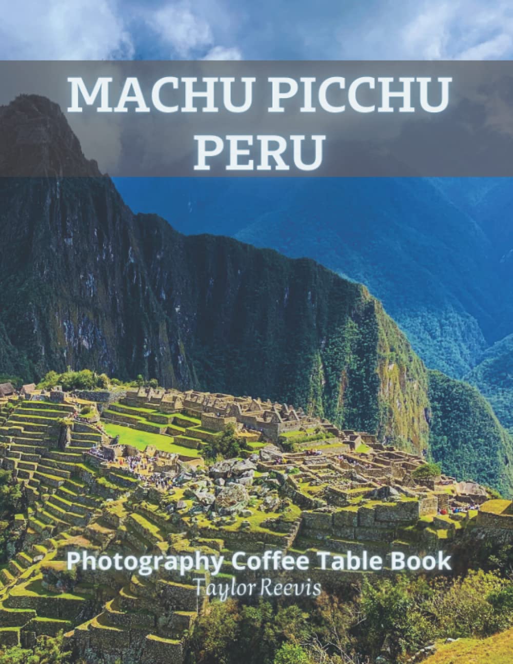 Machu Picchu Peru Photography Coffee Table Book: A Beautiful Print ...