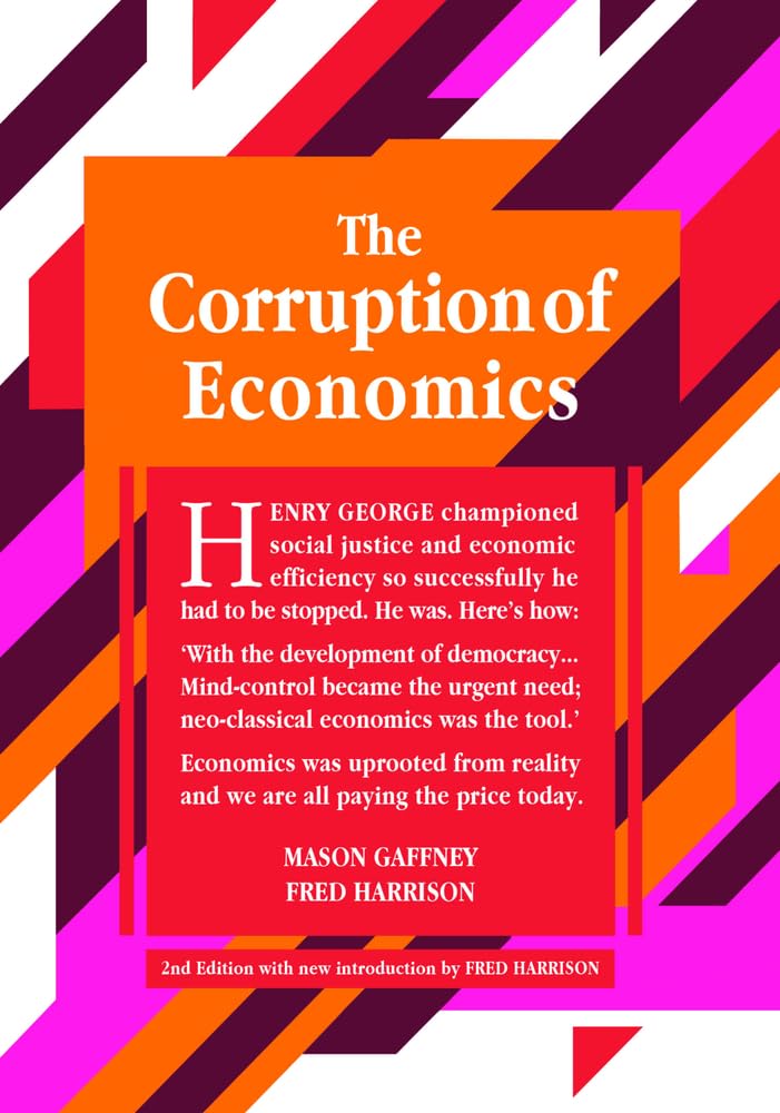 The Corruption of Economics: 2nd Edition (Georgist Paradigm): Gaffney ...