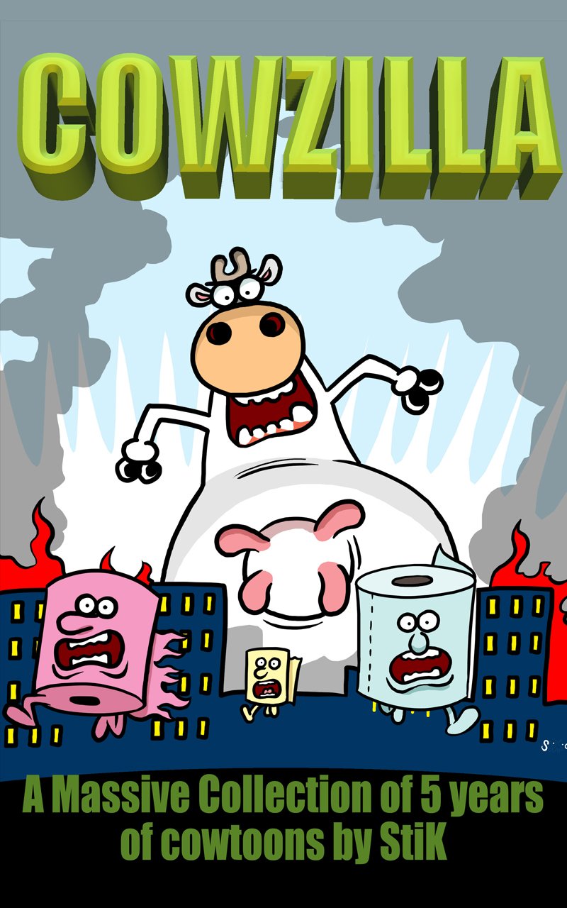 COWZILLA!: A collection of 5 years of World of Cow cartoons by StiK (World of Cow Cowzilla. Book ...