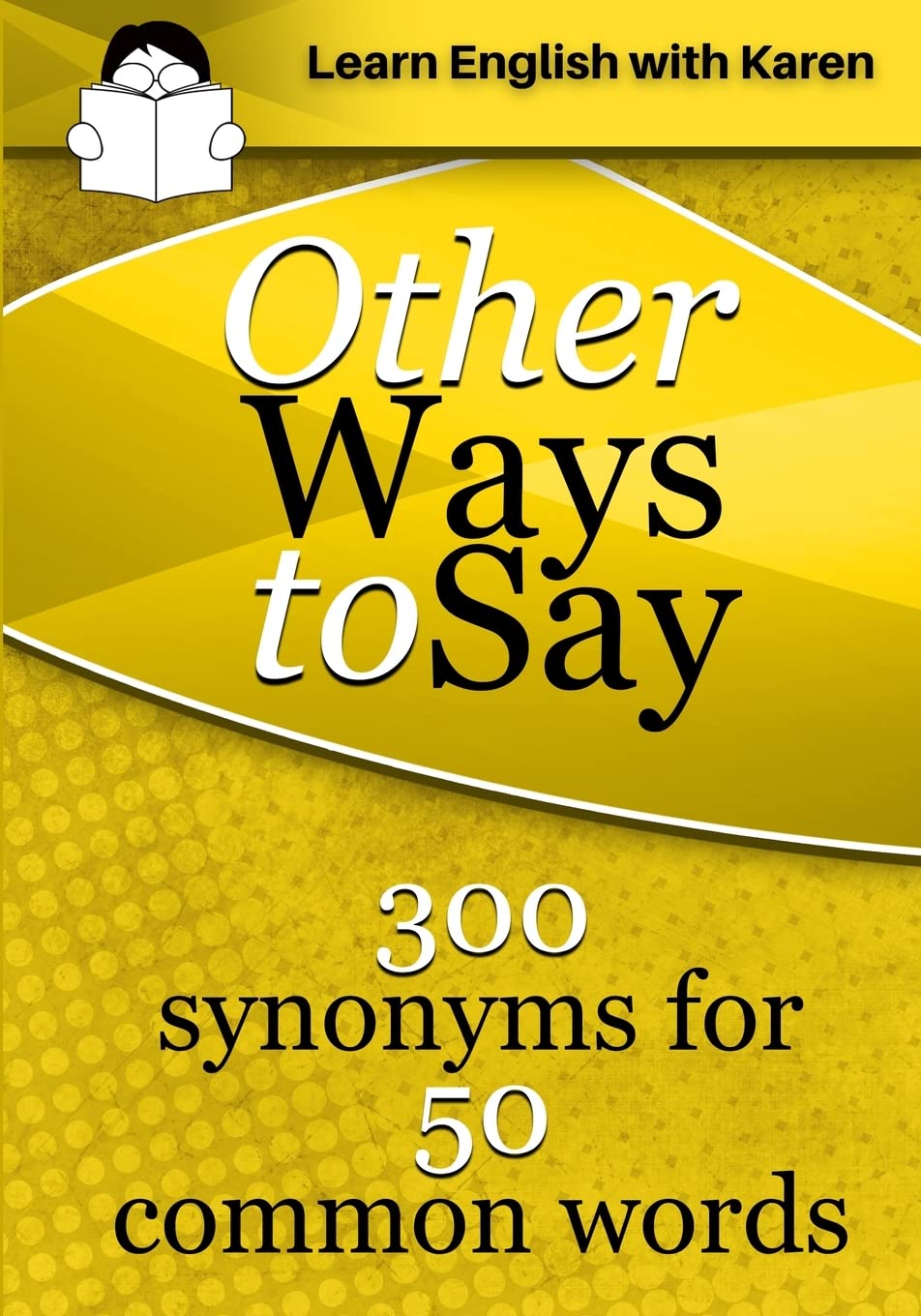 Buy Other Ways to Say: 300 synonyms for 50 common words Book Online at ...