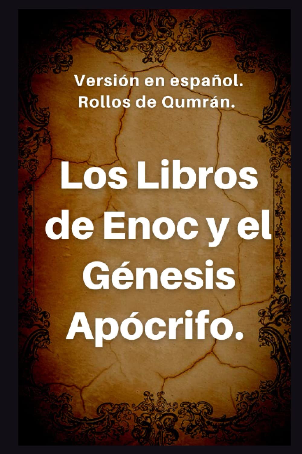 Los Libros de Enoc y el Génesis apócrifo: Versión en español. Rollos de ...