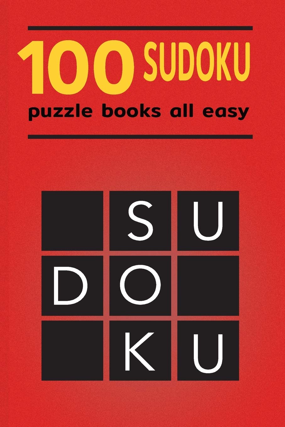100 Sudoku Puzzle Books All Easy: 9x9 sudoku puzzle books for beginners ...