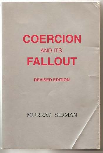 Coercion and Its Fallout (Revised Edition): Murray Sidman ...