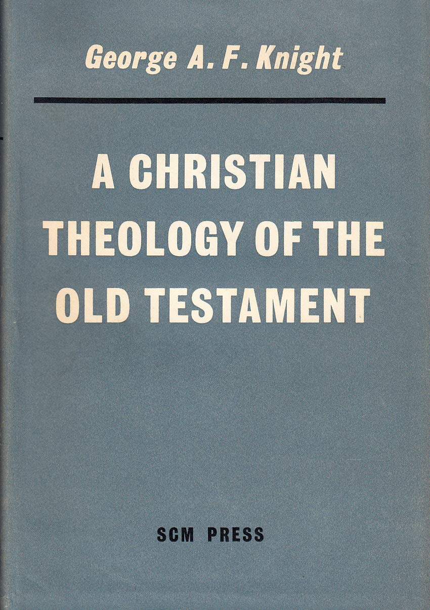 A Christian Theology of the Old Testament: George A. F. Knight: Amazon ...