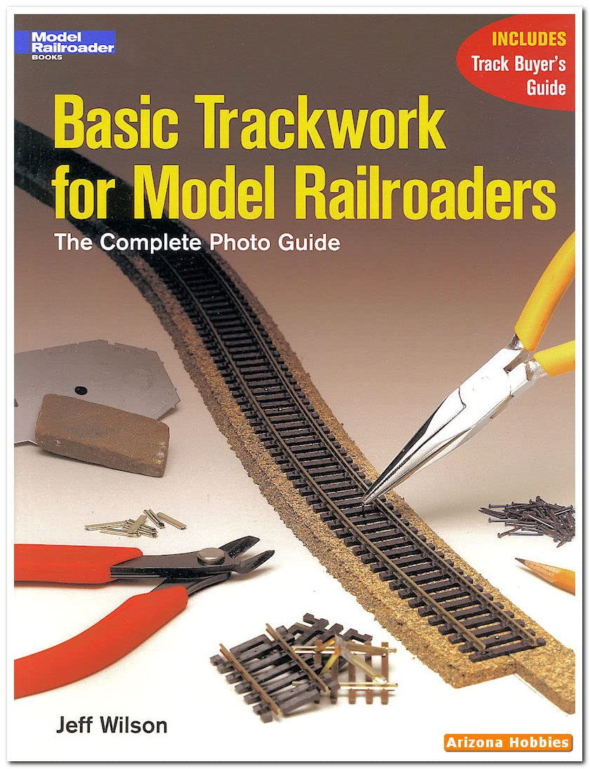 Basic Trackwork for Model Railroaders: The Complete Photo Guide: Wilson ...