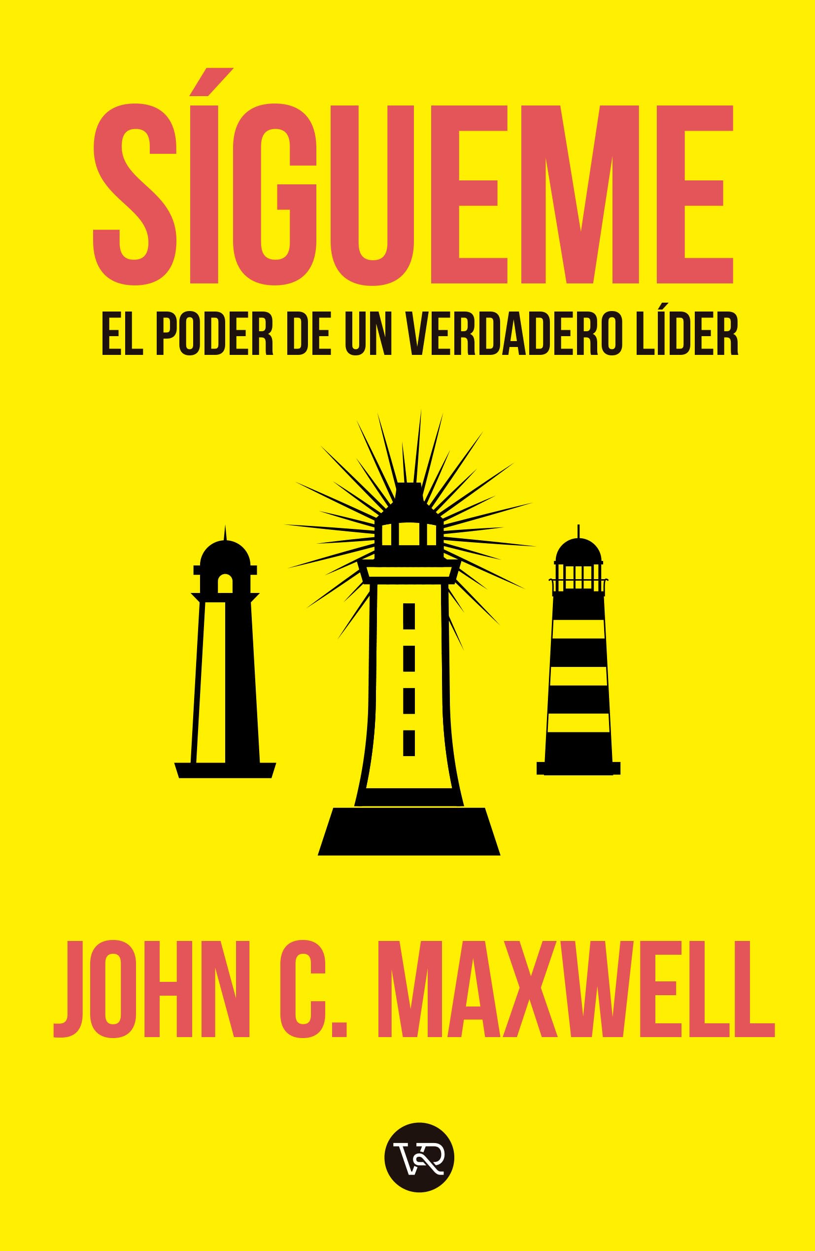 SÍGUEME - El poder de un verdadero líder : John C. Maxwell, VR Editoras: Amazon.com.mx: Libros