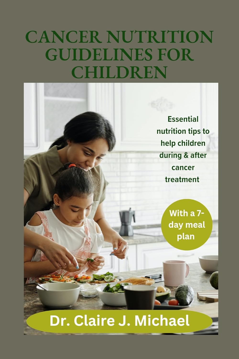CANCER NUTRITION GUIDELINES FOR CHILDREN: Essential nutrition tips for ...