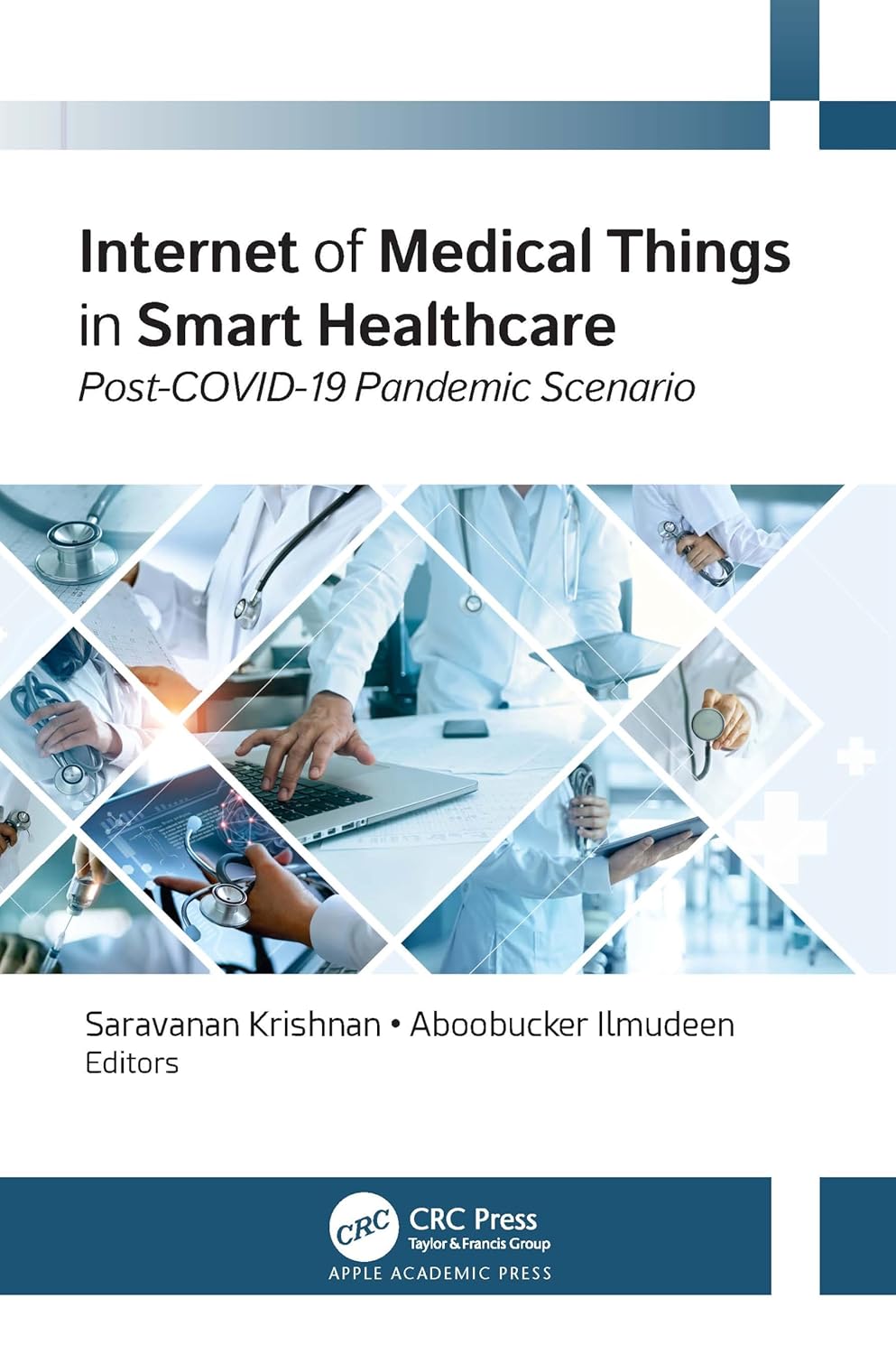 Internet of Medical Things in Smart Healthcare: Post-COVID-19 Pandemic Scenario: 9781774913253 ...