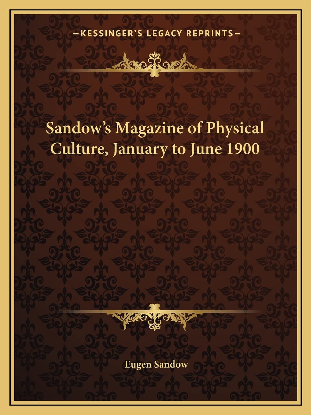 Sandow's Magazine of Physical Culture, January to June 1900: Sandow ...