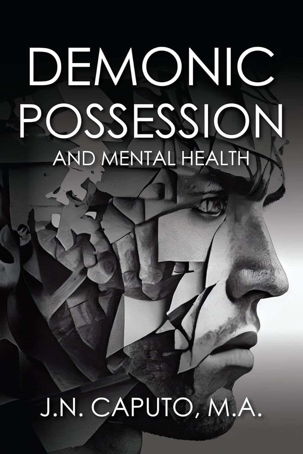 Demonic Possession and Mental Health - Kindle edition by Caputo, J.N ...