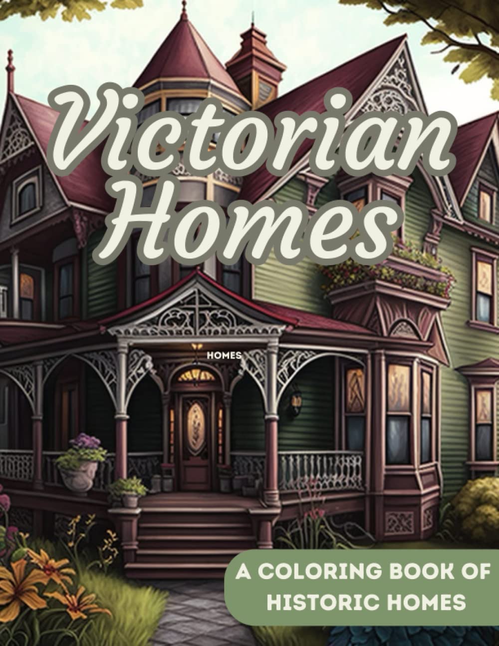 Victorian Houses: A Coloring Book of Historic Homes: 60 Beautiful and ...