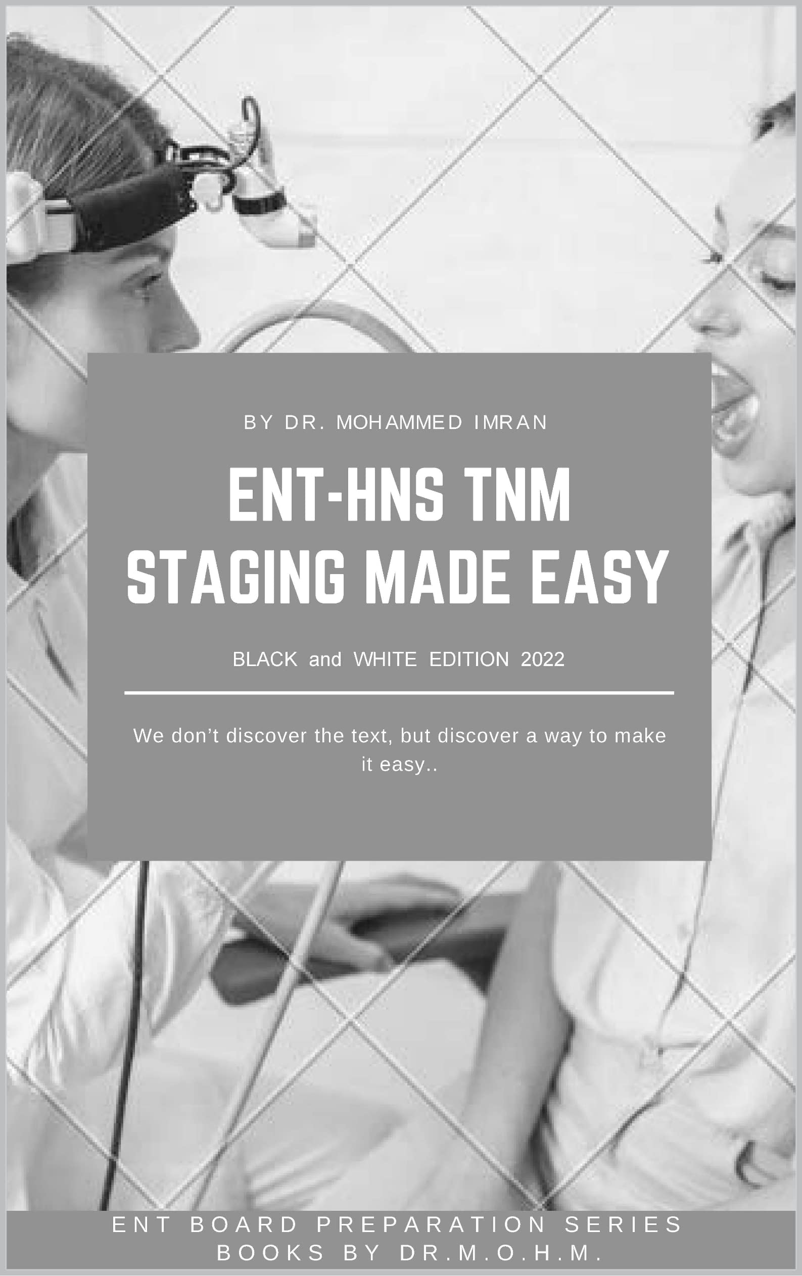 Buy ENT - HNS TNM STAGING MADE EASY (BLACK and WHITE EDITION 2022): ENT ...