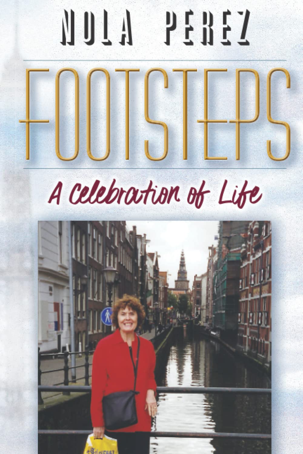 FOOTSTEPS: A CELEBRATION OF LIFE: PEREZ, NOLA: 9798353447771: Amazon ...