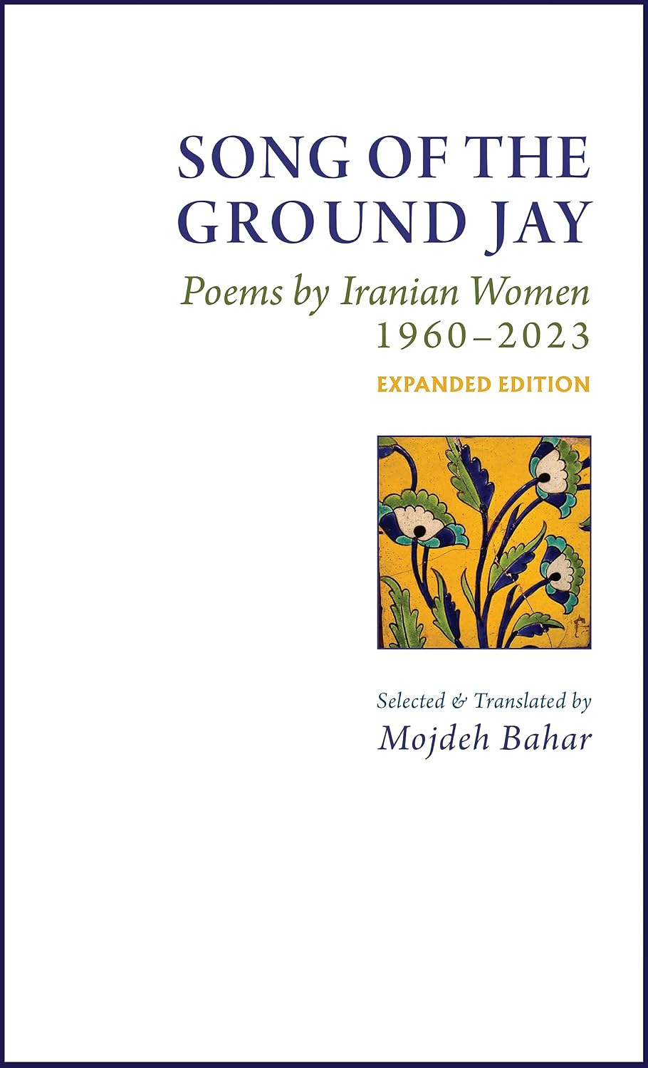 Song of the Ground Jay: , Poems by Iranian Women, 1960-2023, Expanded ...