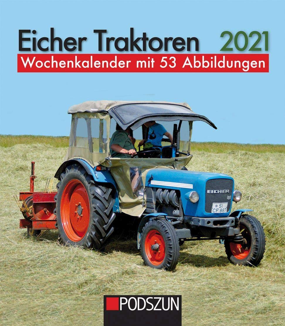 Eicher Traktoren 2021: Wochenkalender mit 53 Fotografien ...