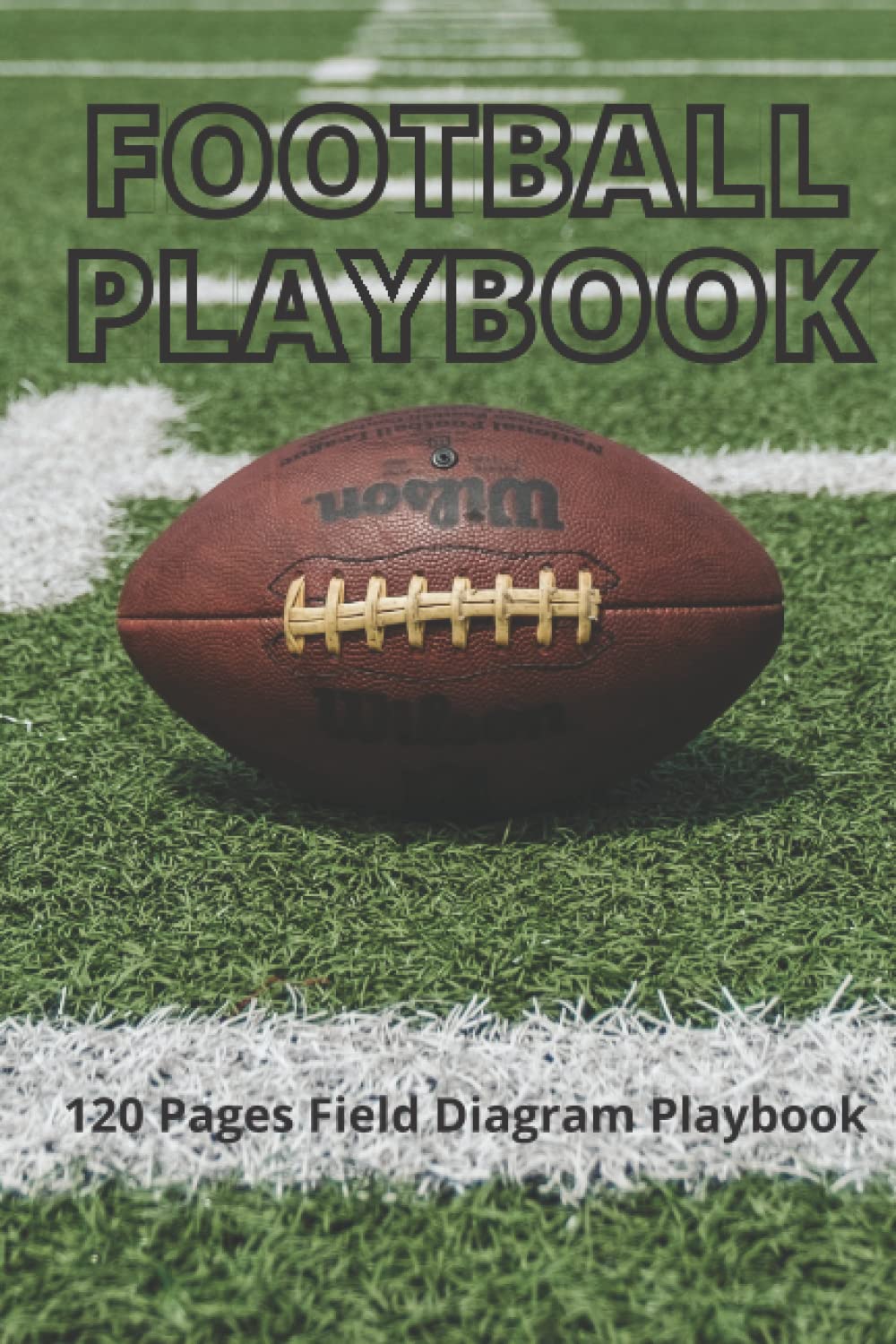 Football Playbook: Field Diagram Playbook | 120 Full Pages | 6”x9 ...
