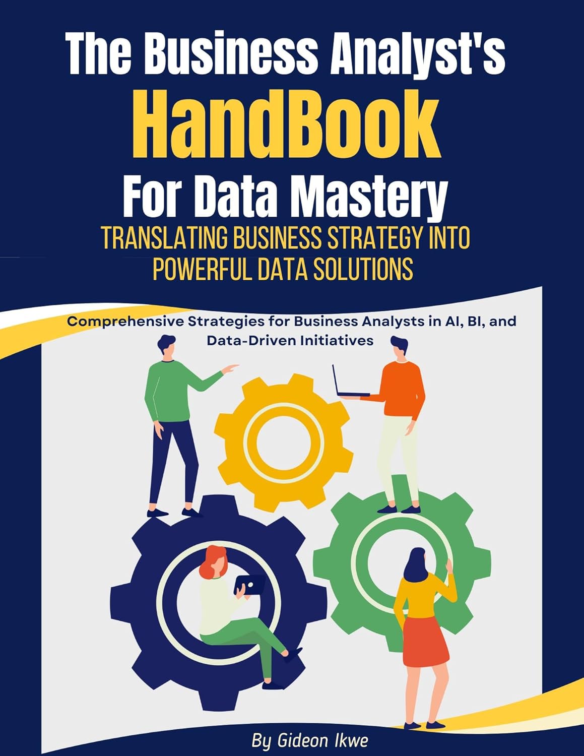 The Business Analyst's Handbook for Data Mastery: Translating Business ...