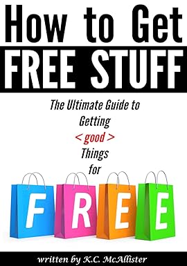 Amazon.com: How to Get Free Stuff: The Ultimate Guide to Getting Things ...