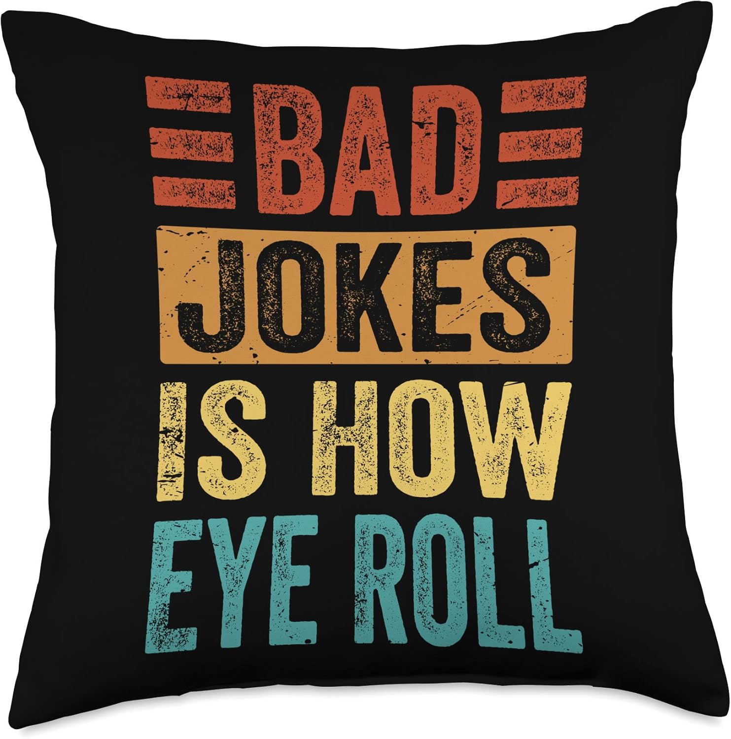 Amazon.com: Bad Jokes Is How Eye Roll - Funny Sarcastic Jokes Throw ...