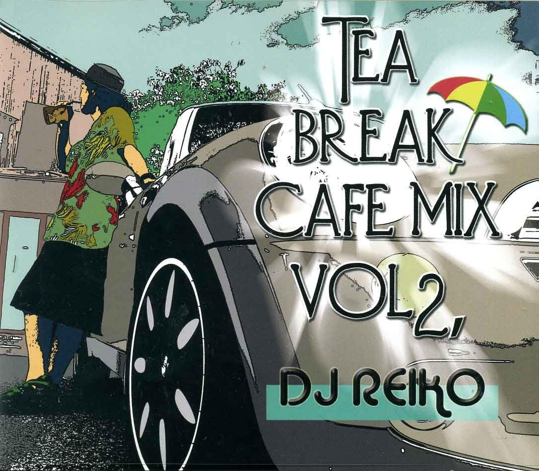Amazon | DJ REIKO / TEA BREAK CAFE MIX Vol.2 | DJ REIKO | ミュージック | ミュージック