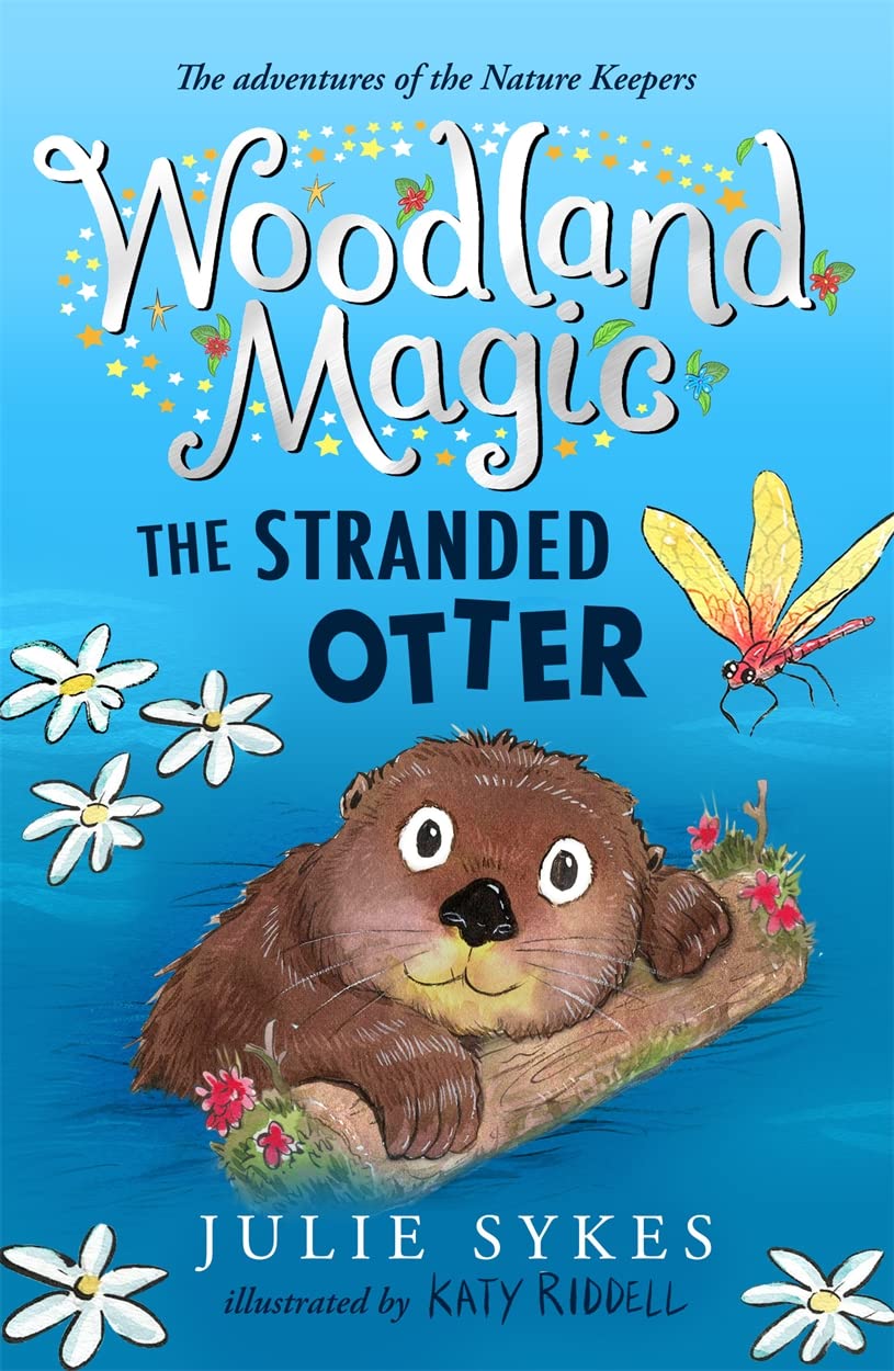 Woodland Magic 3: The Stranded Otter : Sykes, Julie, Riddell, Katy ...