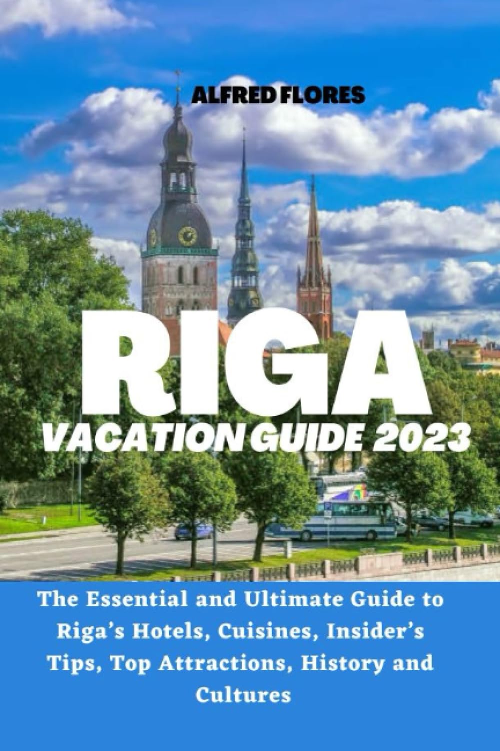 Buy RIGA VACATION GUIDE 2023: The Essential and Ultimate Guide to Riga ...