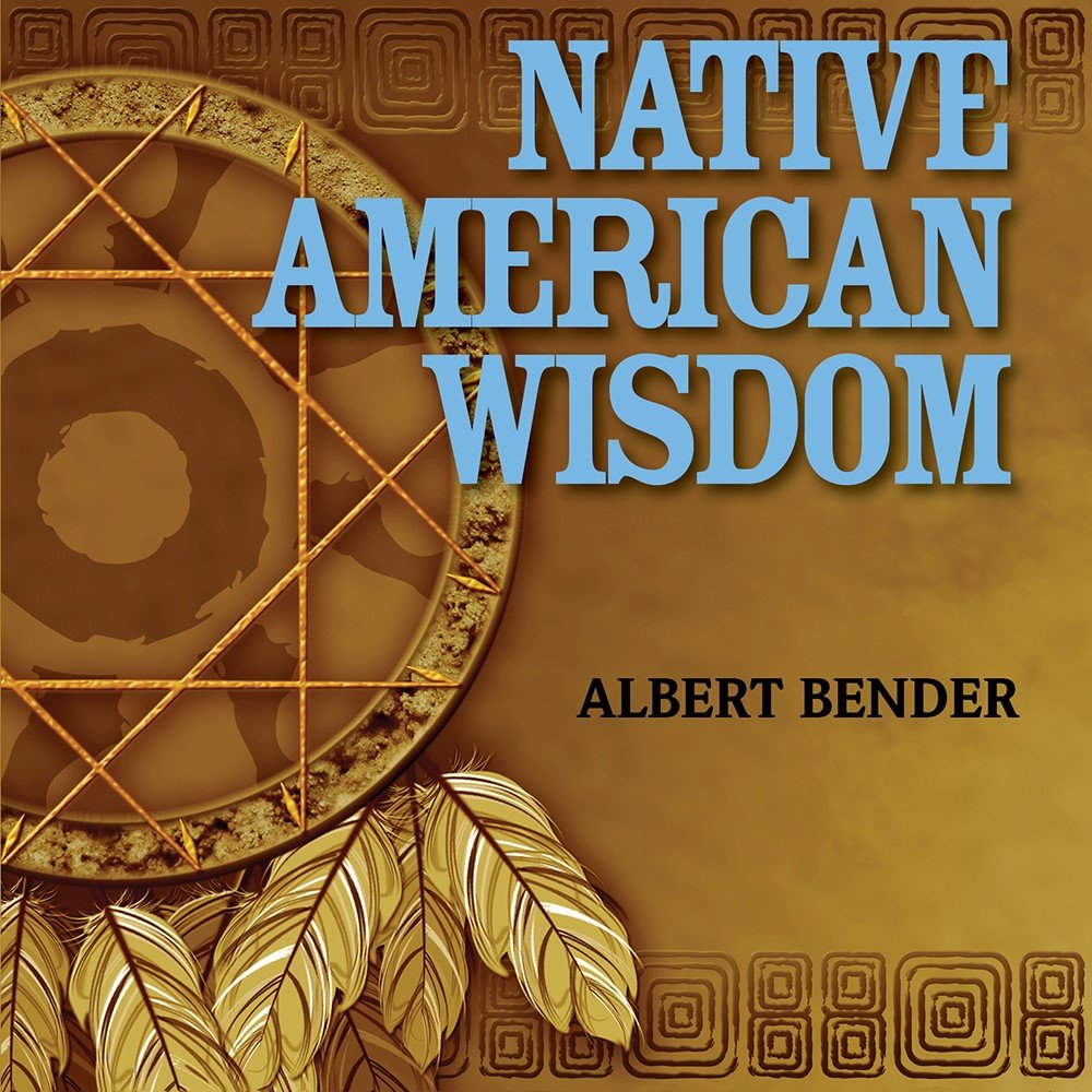 Native American Wisdom: Albert Bender: 9781887654975: Amazon.com: Books