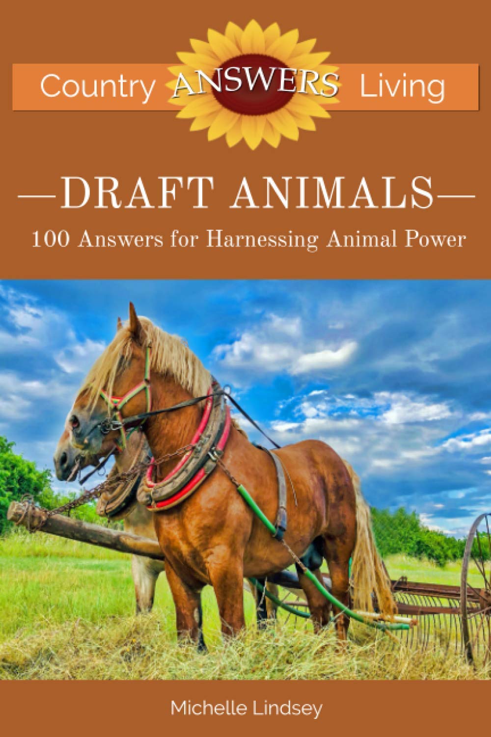 Draft Animals: 100 Answers for Harnessing Animal Power (Country Living ...
