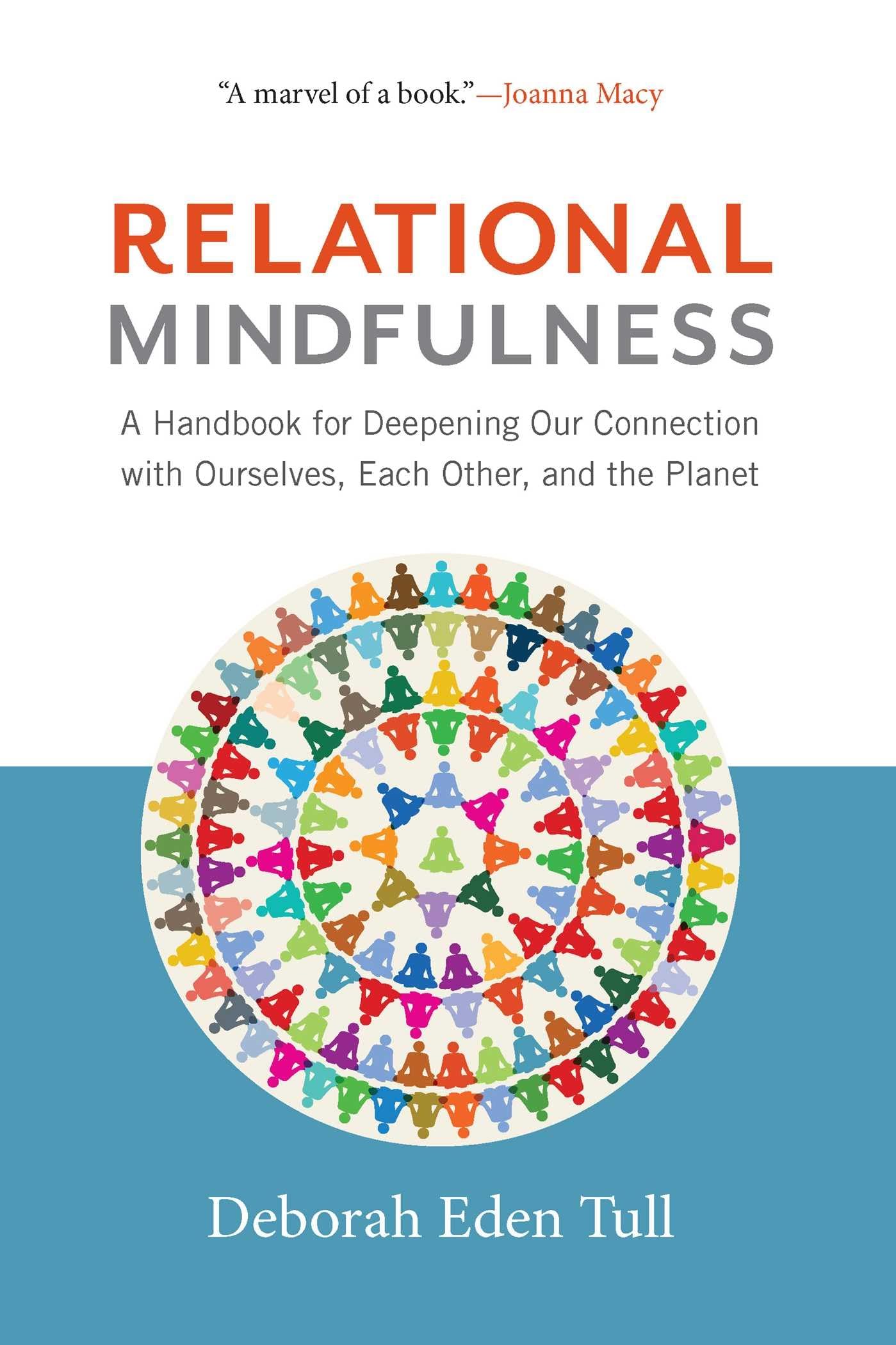 Relational Mindfulness: A Handbook for Deepening Our Connections with ...