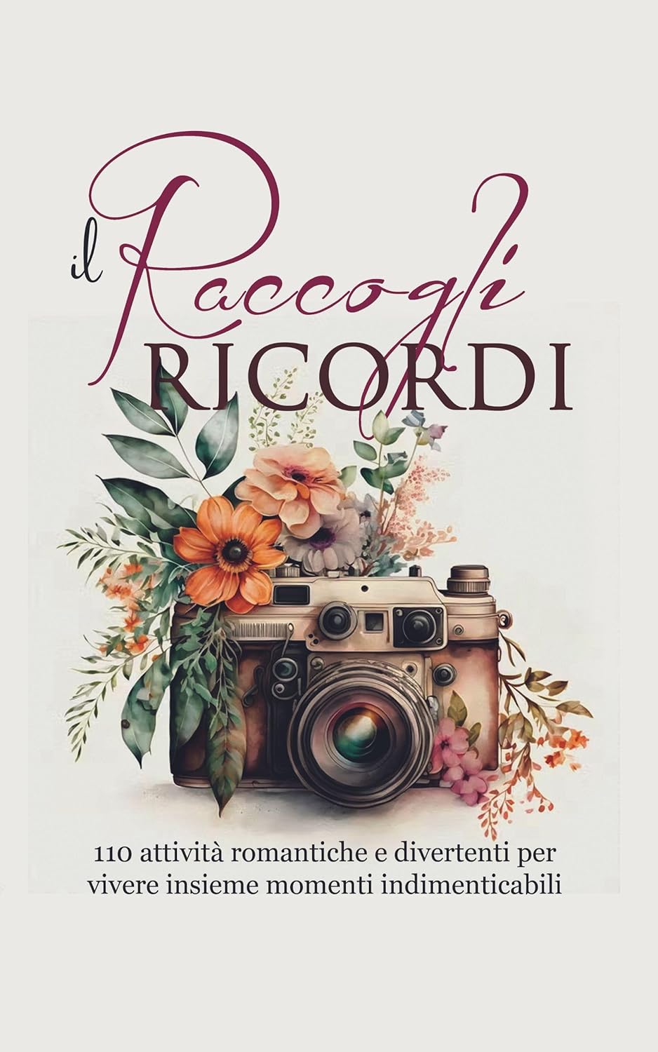 Amazon.com: Il Raccogli Ricordi: 110 Attività Romantiche e Divertenti per Vivere Insieme Momenti ...