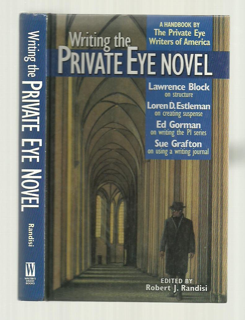 Writing the Private Eye Novel: A Handbook by the Private Eye Writers of America: Private Eye ...