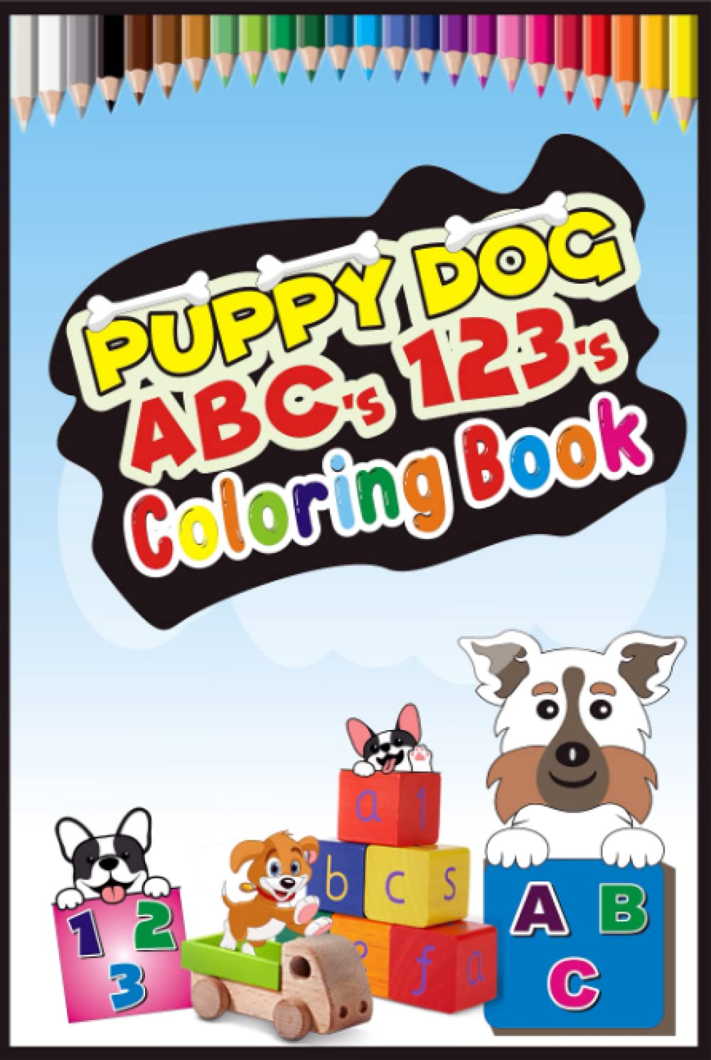PUPPY DOG ABC'S 123'S COLORING BOOK: FUN COLORING BOOK FOR KIDS AGES 3 ...