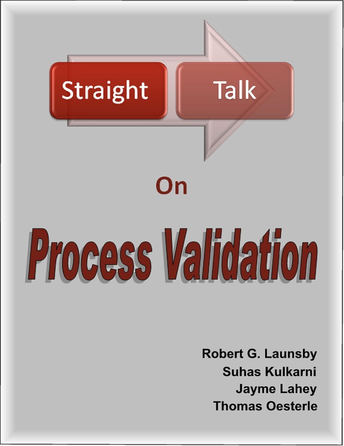 Straight Talk on Process Validation, Lahey, Jayme, Launsby, Robert ...