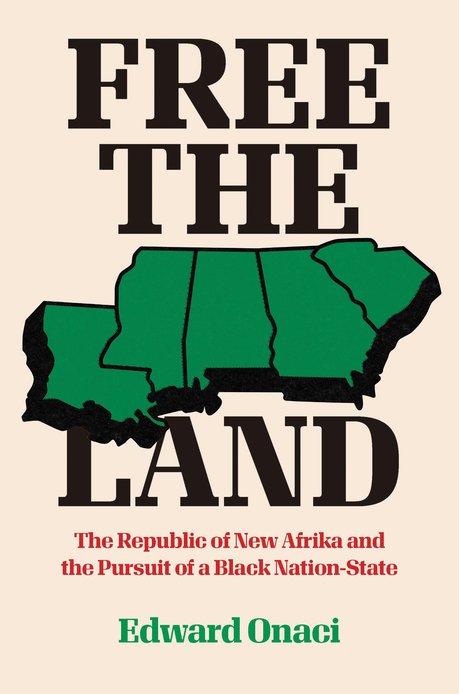 Free the Land: The Republic of New Afrika and the Pursuit of a Black ...