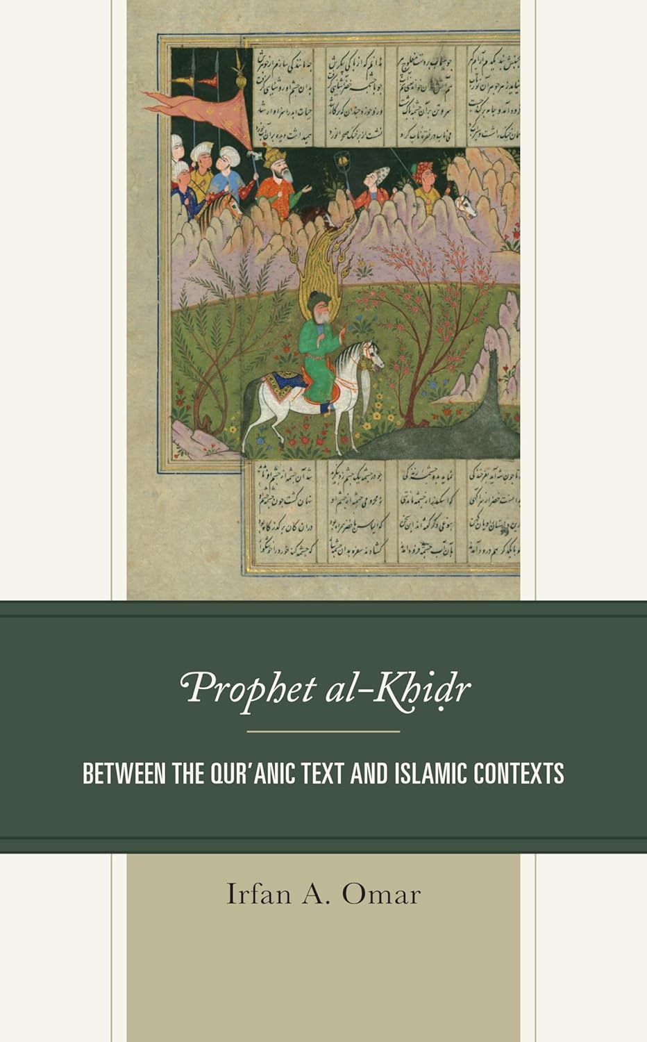 Prophet al-Khidr: Between the Qur'anic Text and Islamic Contexts: Omar ...