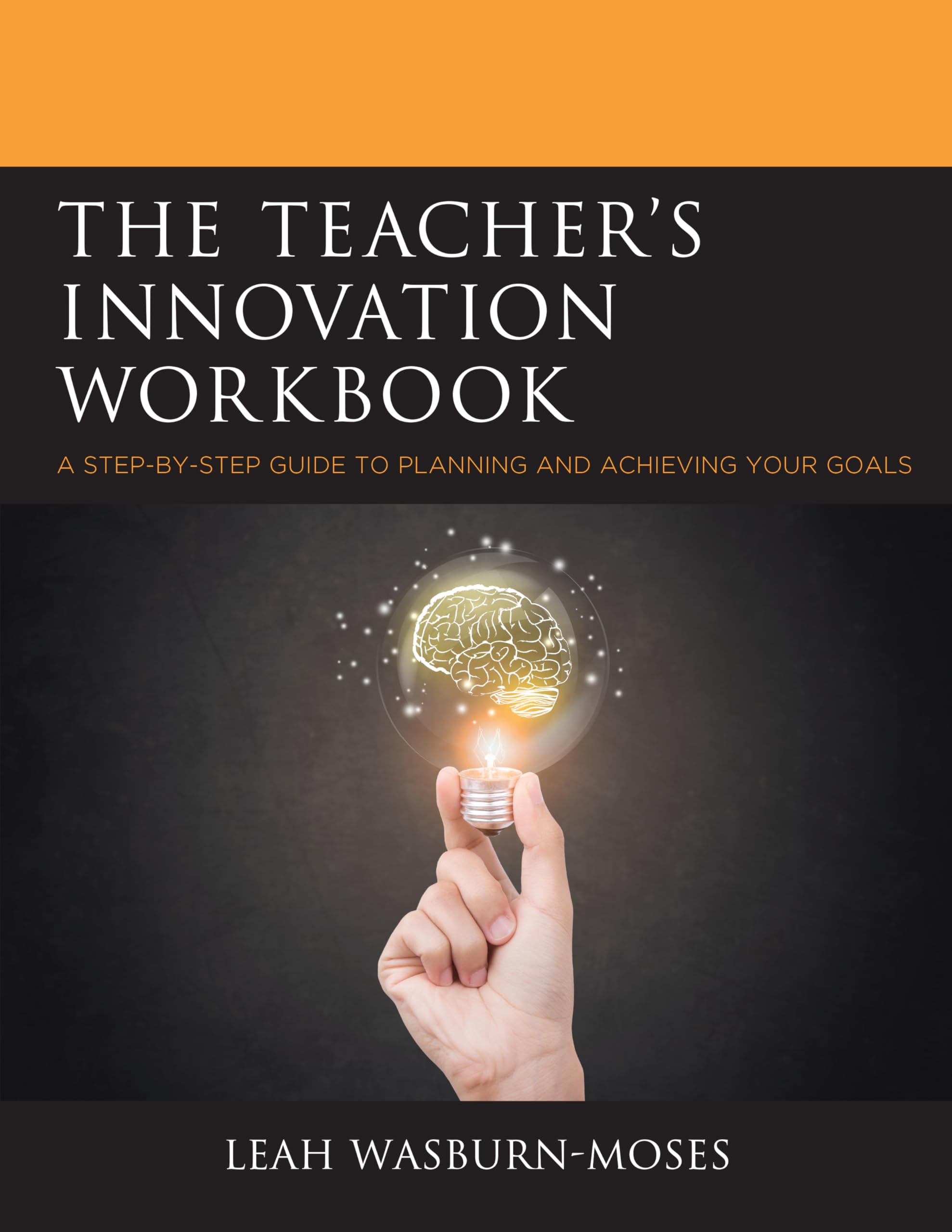 The Teacher's Innovation Workbook: A Step-by-Step Guide to Planning and ...