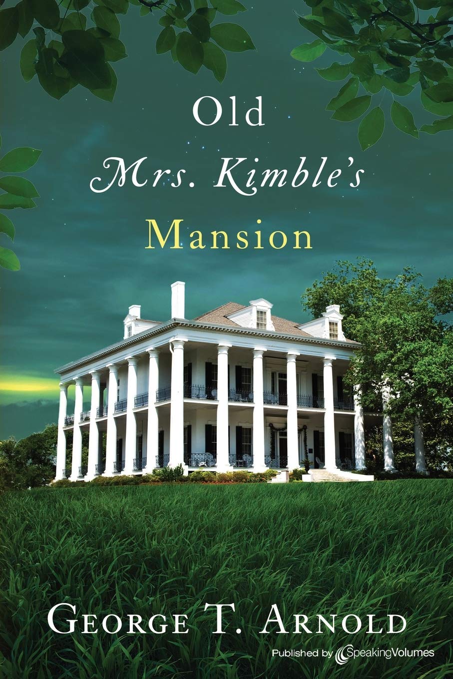 Old Mrs. Kimble's Mansion: Arnold, George T.: 9781645403432: Amazon.com ...