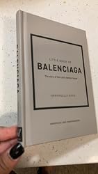 The Little Book of Balenciaga: The Story of the Iconic Fashion House ...