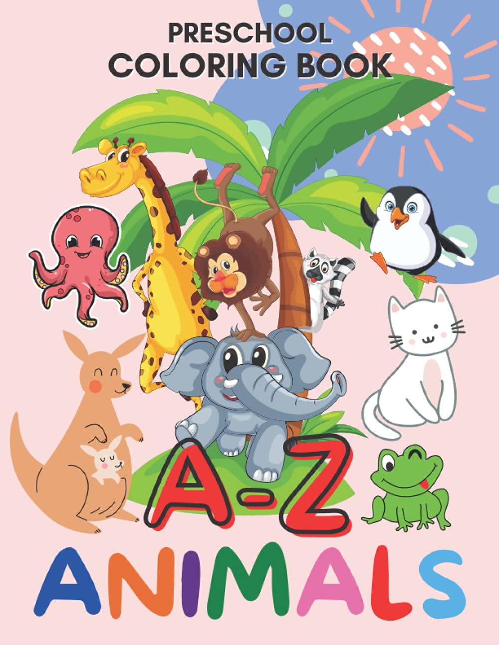 Buy Preschool Coloring Book : A-Z ANIMALS: Alphabet tracing and ...