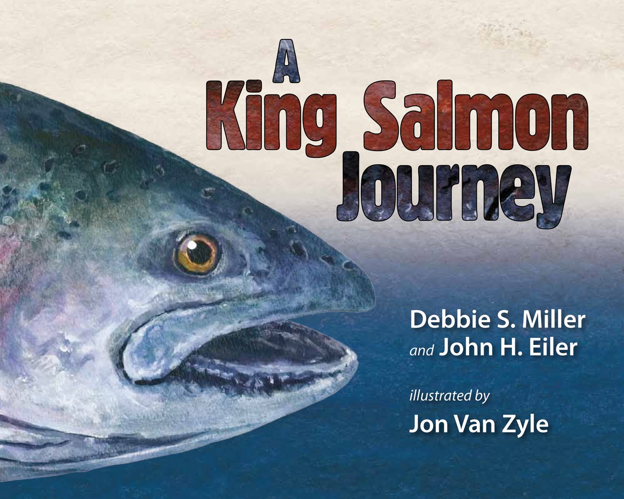 A King Salmon Journey: Miller, Debbie S., Eiler, John H.: 9781602232310 ...