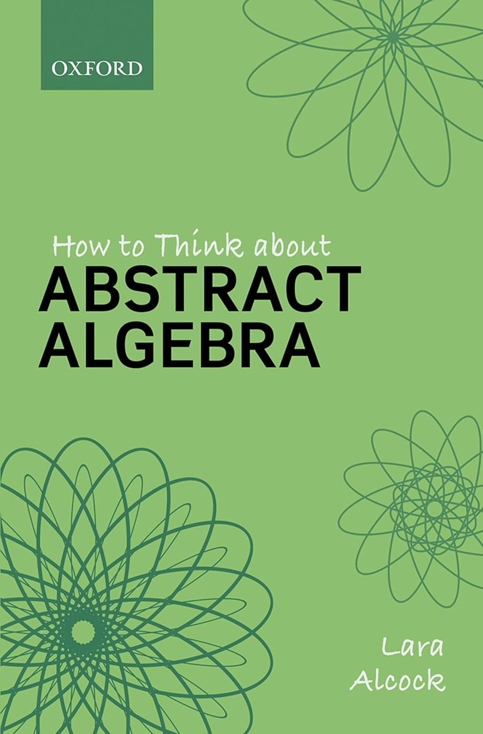 How to Think About Abstract Algebra: Alcock, Lara: 9780198843382 ...