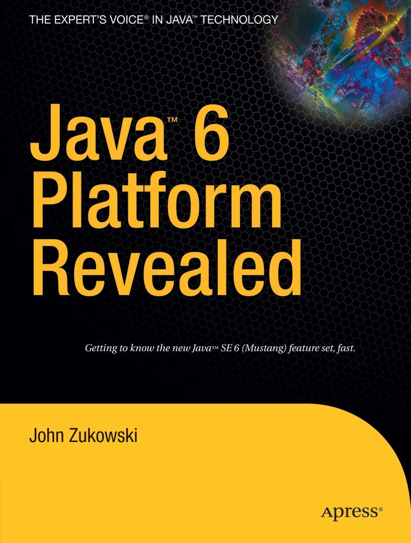 Java 6 Platform Revealed: Zukowski, John: 9781590596609: Amazon.com: Books