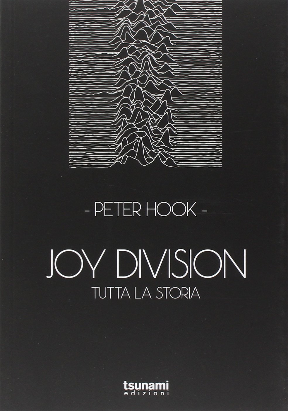 Joy Division. Tutta la storia : Hook, Peter, Renzetti, S.: Amazon.it: Libri