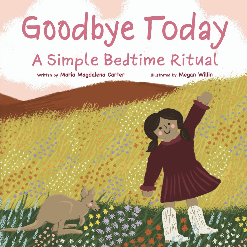 Goodbye Today: A Simple Bedtime Ritual: Carter, Maria Magdalena, Willin ...
