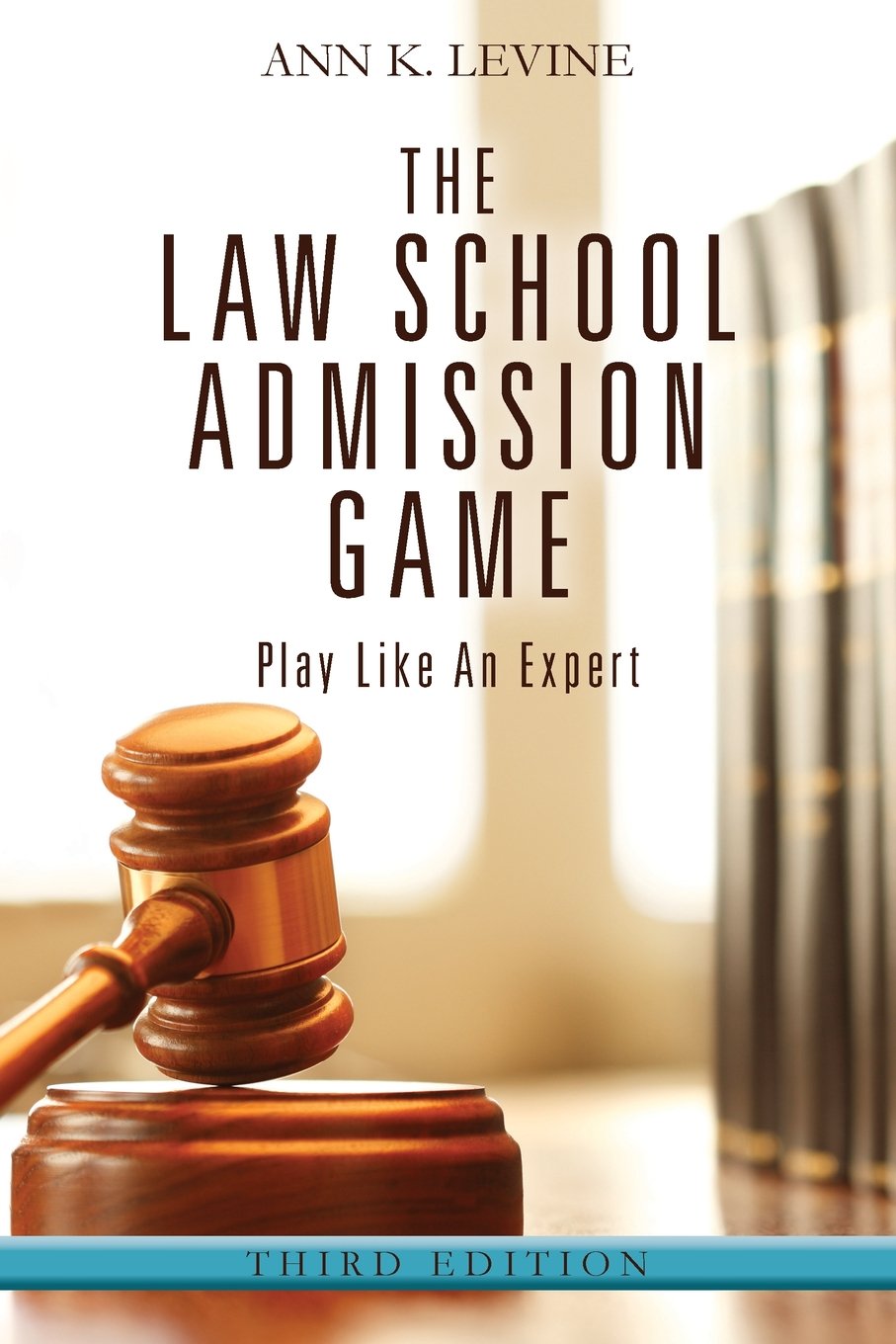 The Law School Admission Game: Play Like An Expert, Third Edition ...