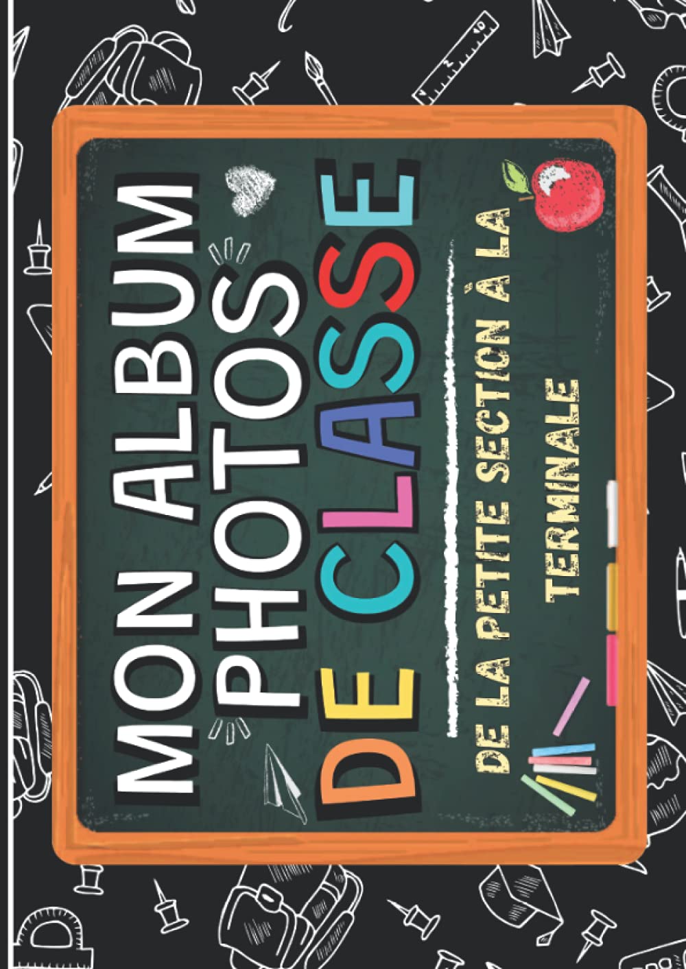 Buy Mon Album Photos De Classe: A compléter de la maternelle au lycée ...