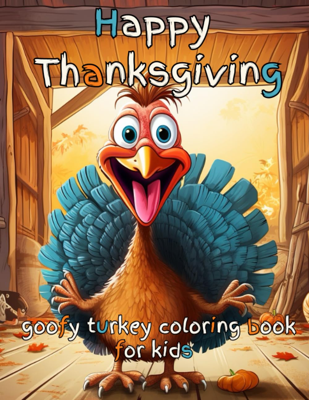 Happy Thanksgiving Goofy Turkey Coloring Book For Kids: Immerse your ...