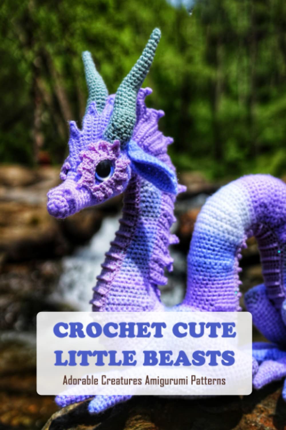 Buy Crochet Cute Little Beasts: Adorable Creatures Amigurumi Patterns ...
